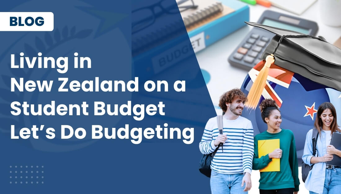 Living in New Zealand on a Student Budget: Let’s Do Budgeting - NZ Study Advisors